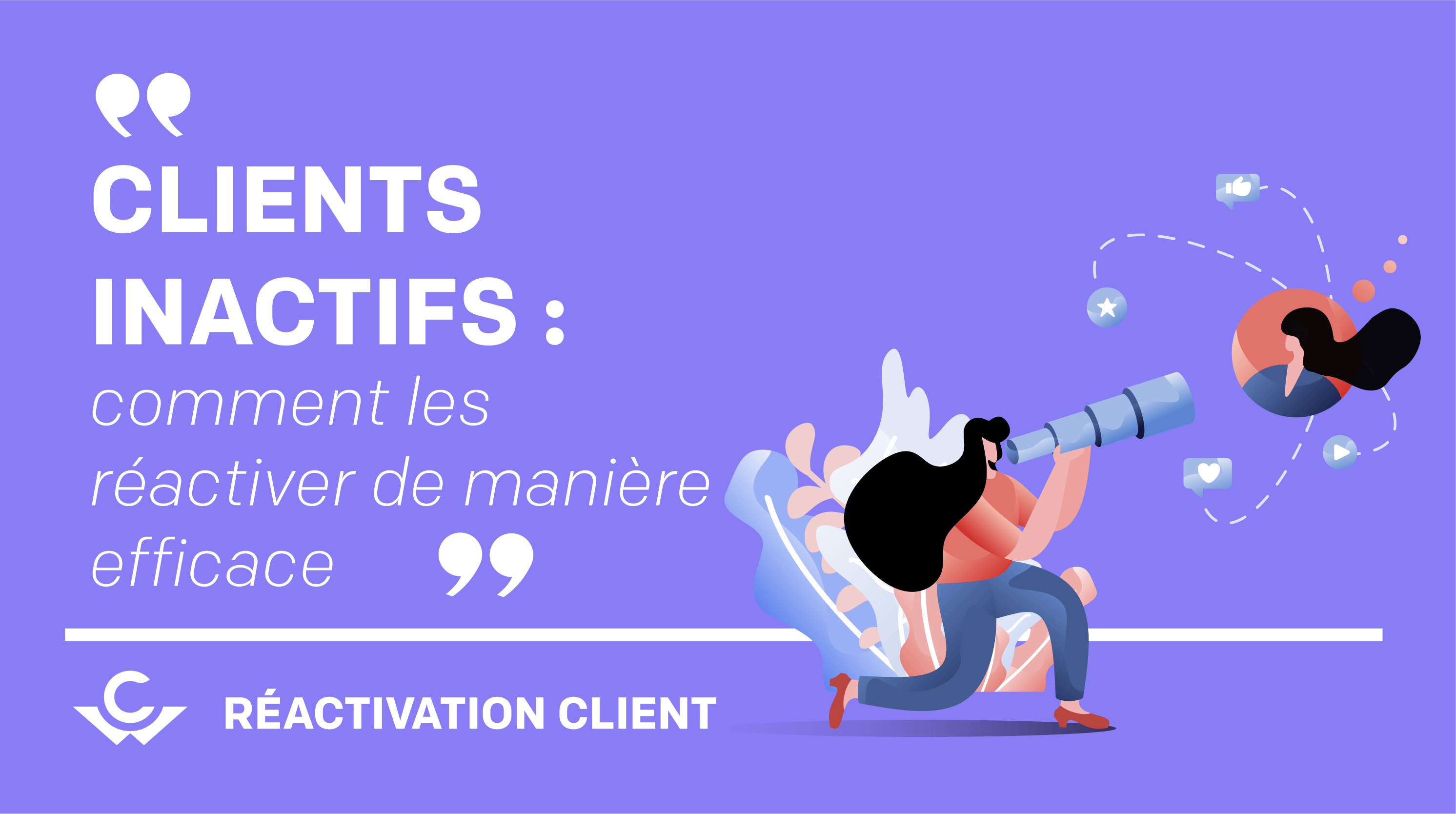 Clients inactifs : comment les réactiver de manière efficace