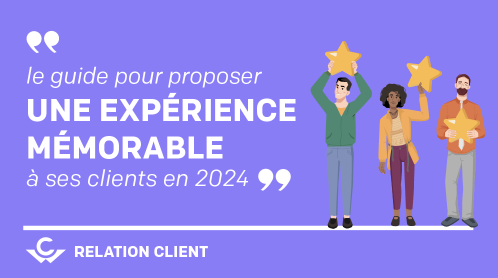 Relation client : le guide pour proposer une expérience mémorable à ses ...